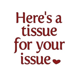 Here's a Tissue for Your Issue Decal. Permanent Vinyl Decal. Perfect ...