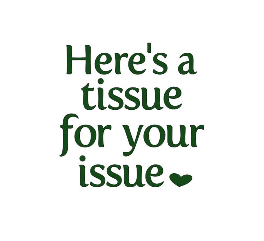 Here's a Tissue for Your Issue – Permanent Vinyl Decal for Tissue Boxes ...