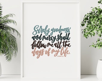 Psalm 23:6 Surely Goodness and Mercy Will Follow Me Bible Verse Wall ...