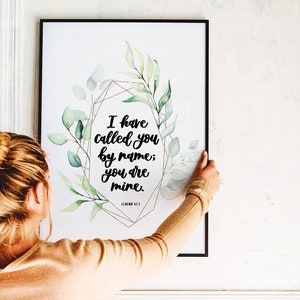 I Have Called You by Name; You Are Mine Print - Isaiah 43:1 - Christian ...