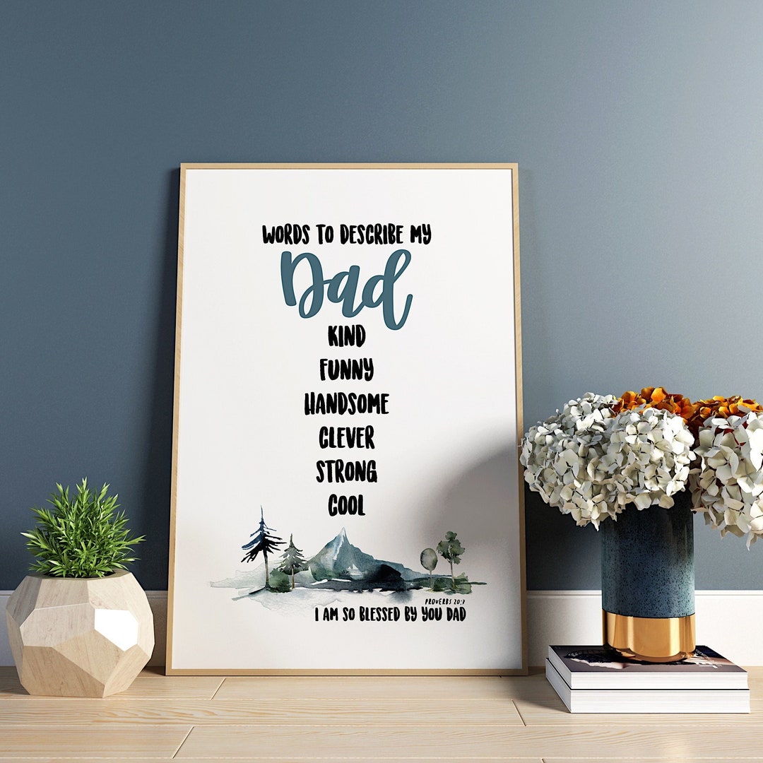 Custom Dad Print - Words to Describe My Dad - Proverbs 20:7 - Father's ...