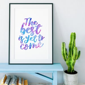 The Best is yet to Come Print - Quote - Quote Print - Wall Art - Etsy