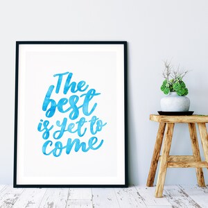 The Best is yet to Come Print - Quote - Quote Print - Wall Art - Etsy