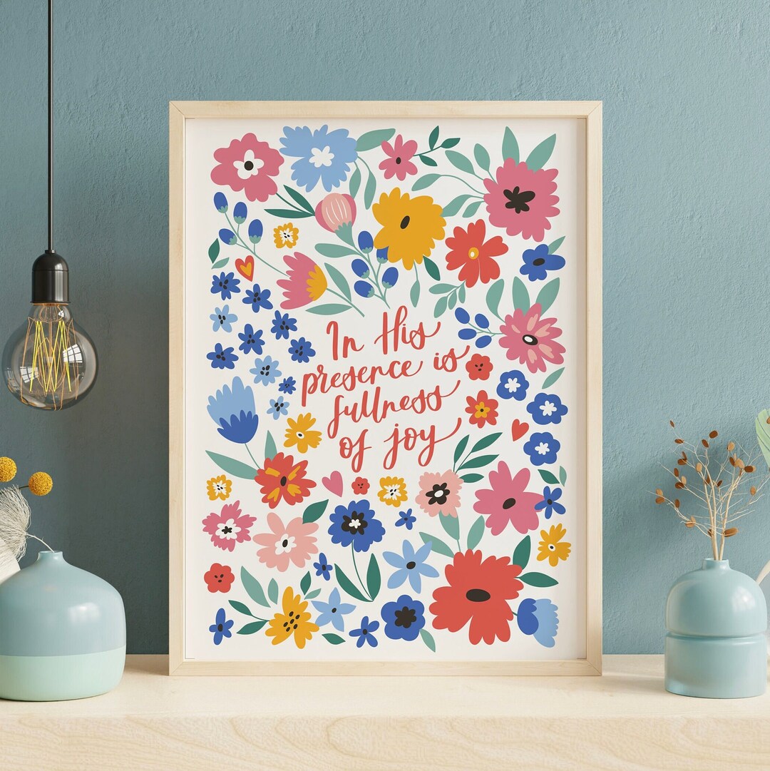 In His Presence is Fullness of Joy Print - Psalm 16:11 - Floral ...