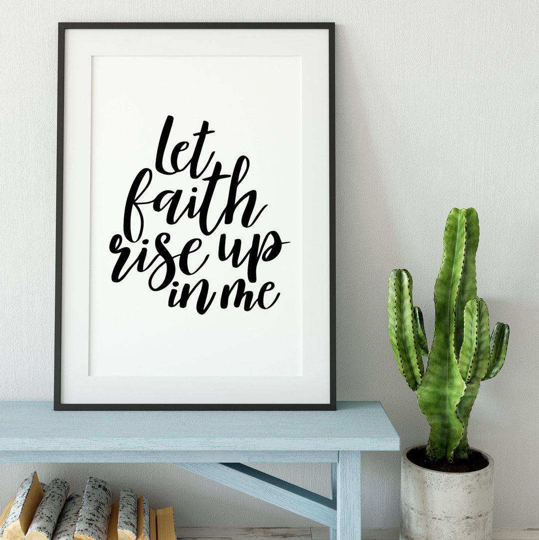 Let Faith Rise up in Me Print - Christian Prints - Bible Verse Art ...