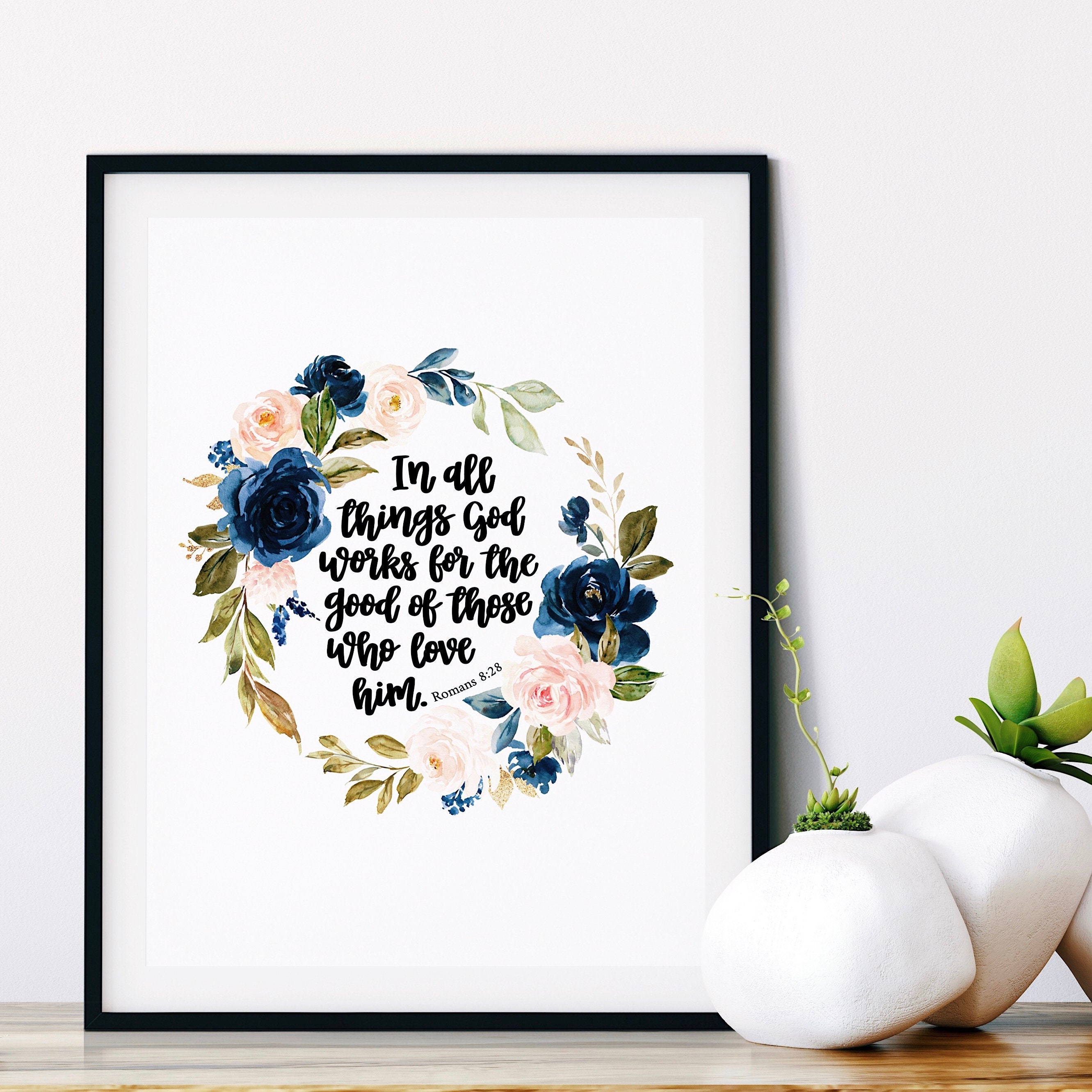 In All Things God Works for the Good of Those Who Love Him Print ...