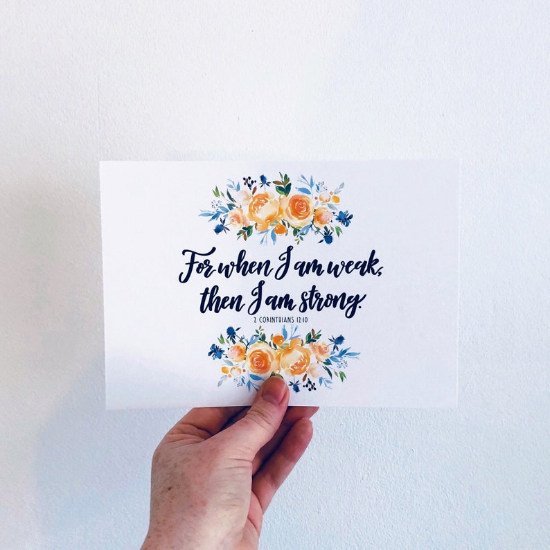 For When I Am Weak, Then I Am Strong Print - 2 Corinthians 12:10 ...