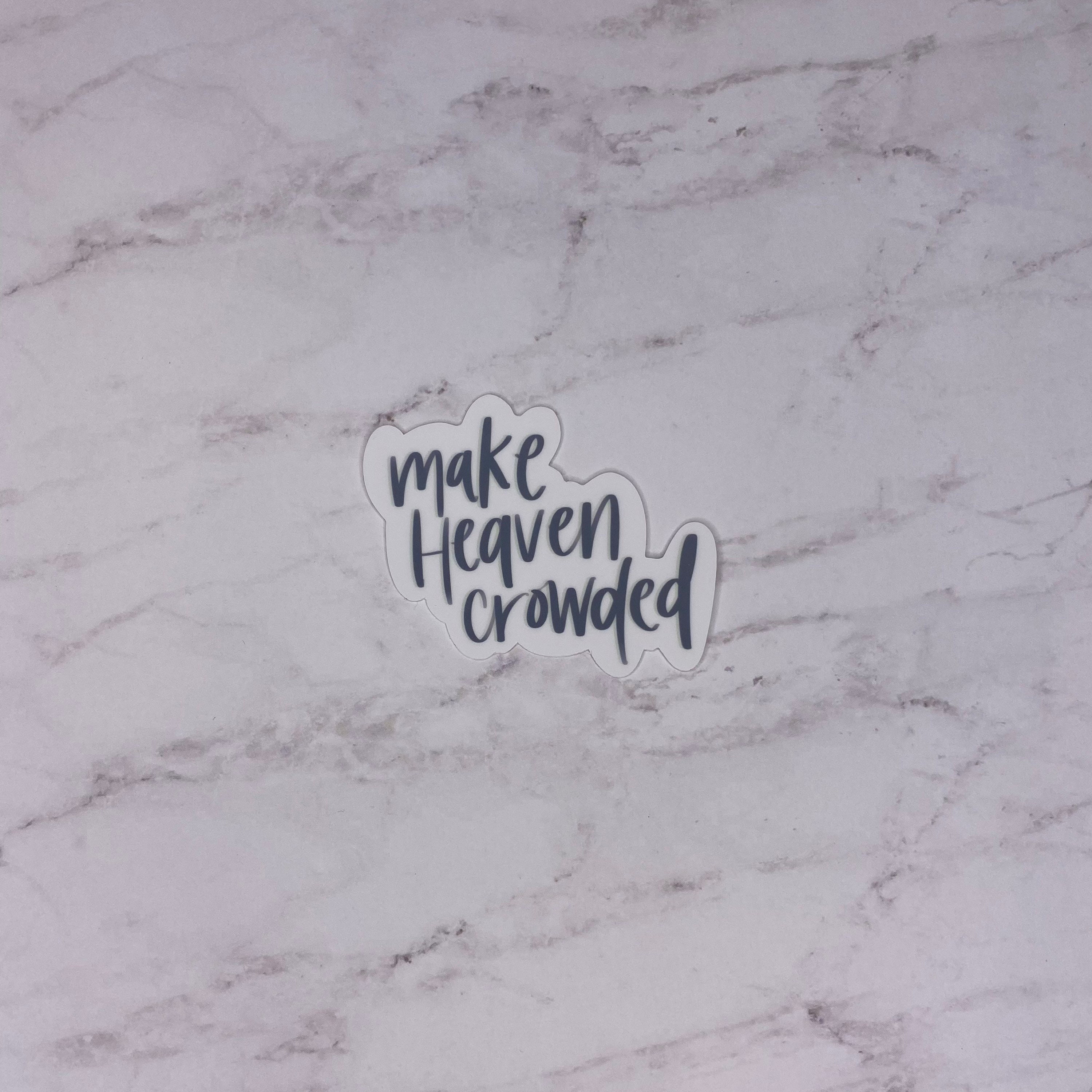 Make Heaven Crowded Sticker Christian Laptop Stickers - Etsy Make Heaven Crowded Sticker Christian Laptop Stickers - Etsy