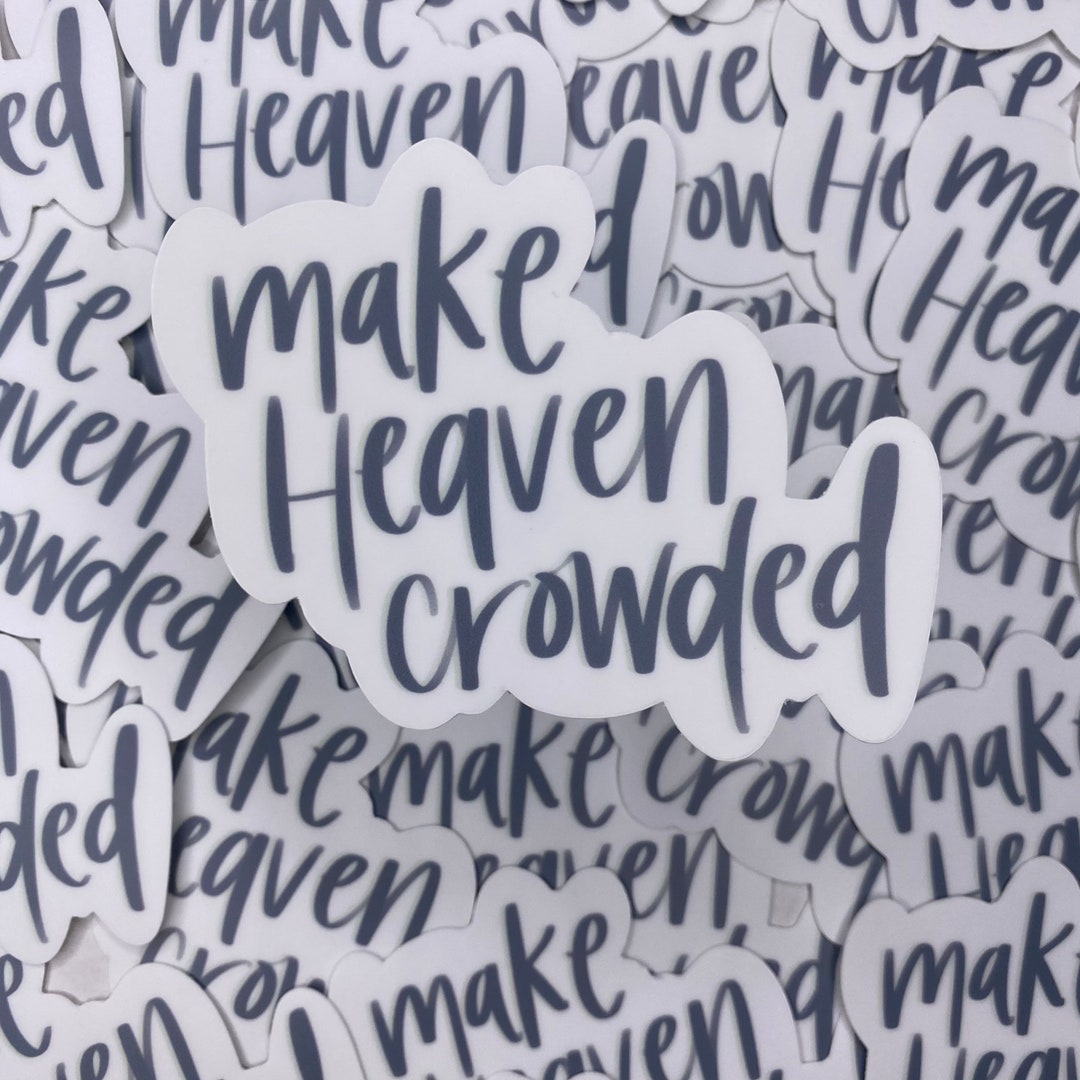 Make Heaven Crowded Sticker, Christian Stickers, Laptop Stickers ...
