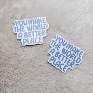 You Make the World A Better Place, Laptop Stickers, Sticker for Water ...