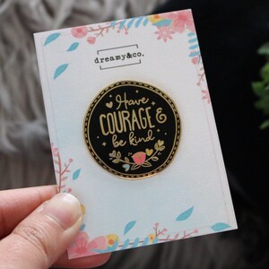 Have Courage Enamel Pin - Etsy