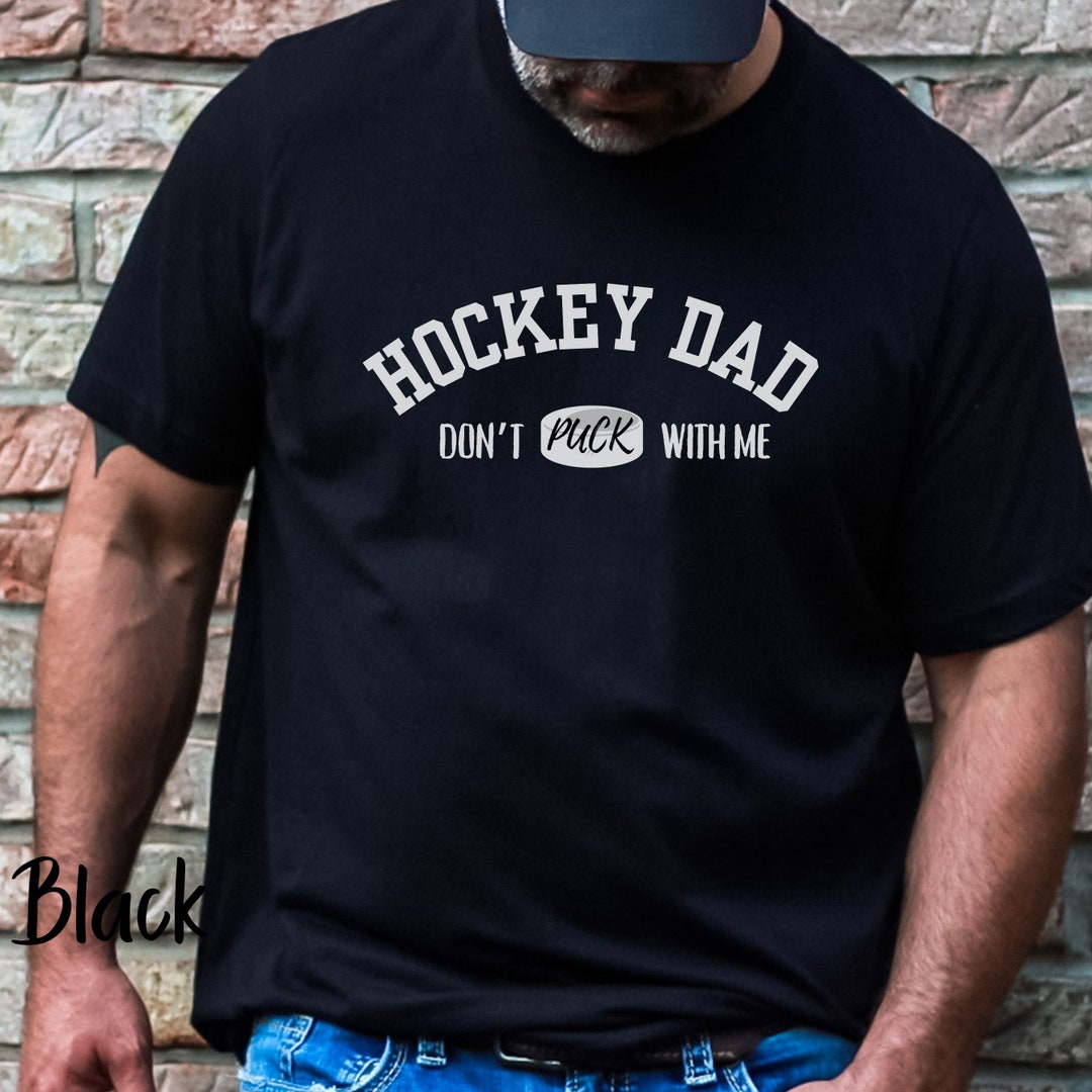 Funny Hockey Dad T-shirt, Hockey Dad Don't Puck With Me Tee, Ice Hockey ...