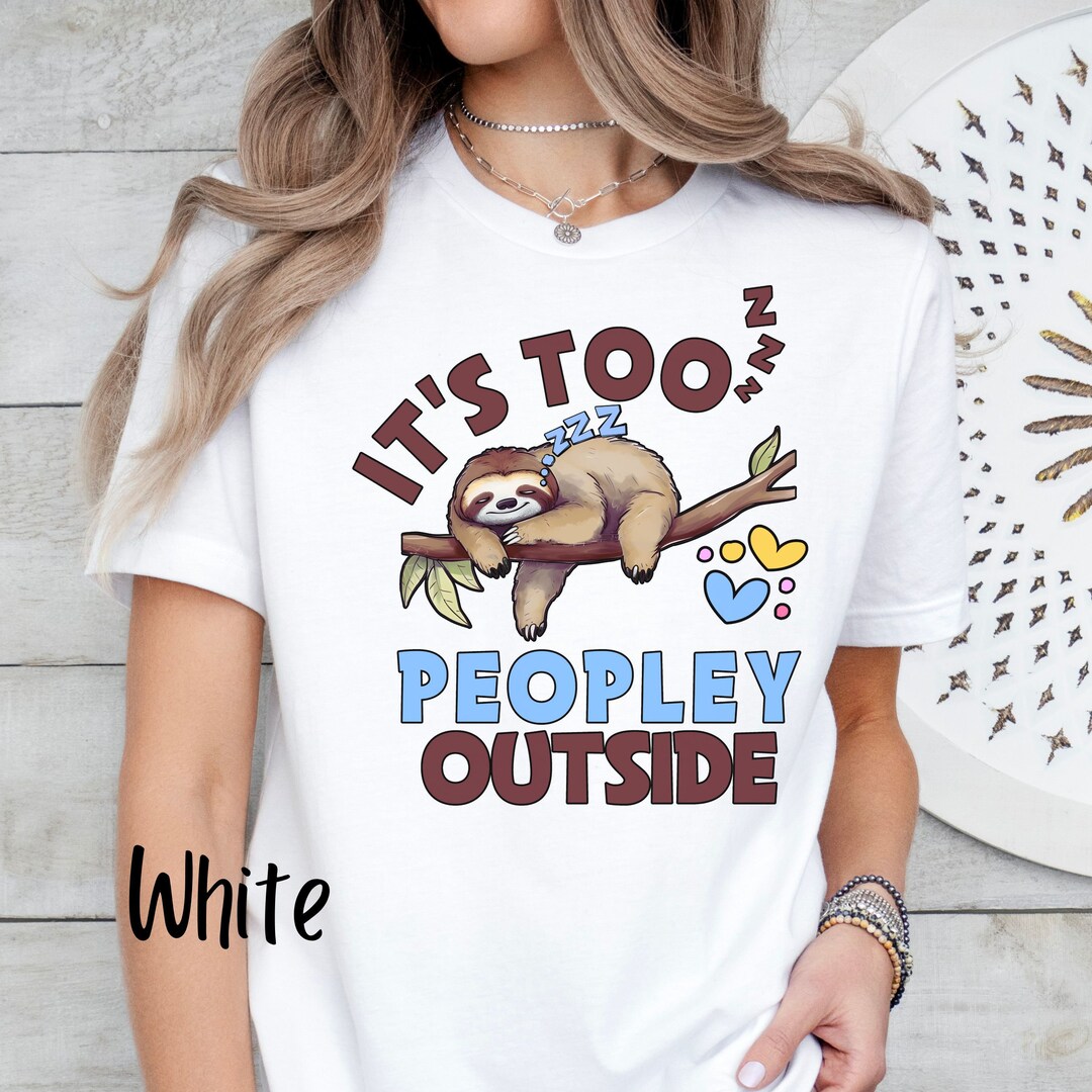 Funny Introvert Shirt, Sloth Lover Tee, Anti-social Shirt, Funny Saying ...