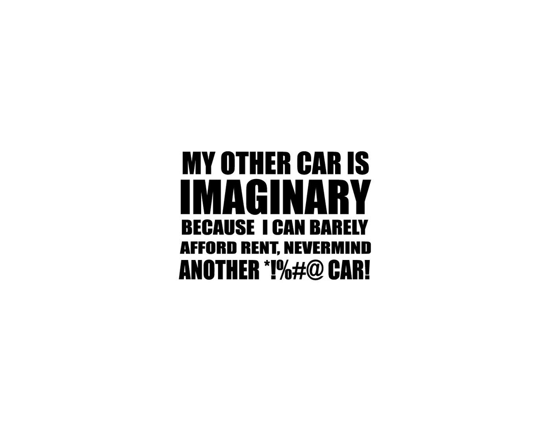 My Other Car is Imaginary Vinyl Bumper Sticker. Mocking the Outrageous ...