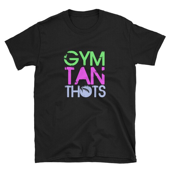 Gym Tan Thots T Shirt Jersey Shore Gym Tan Laundry Funny Etsy