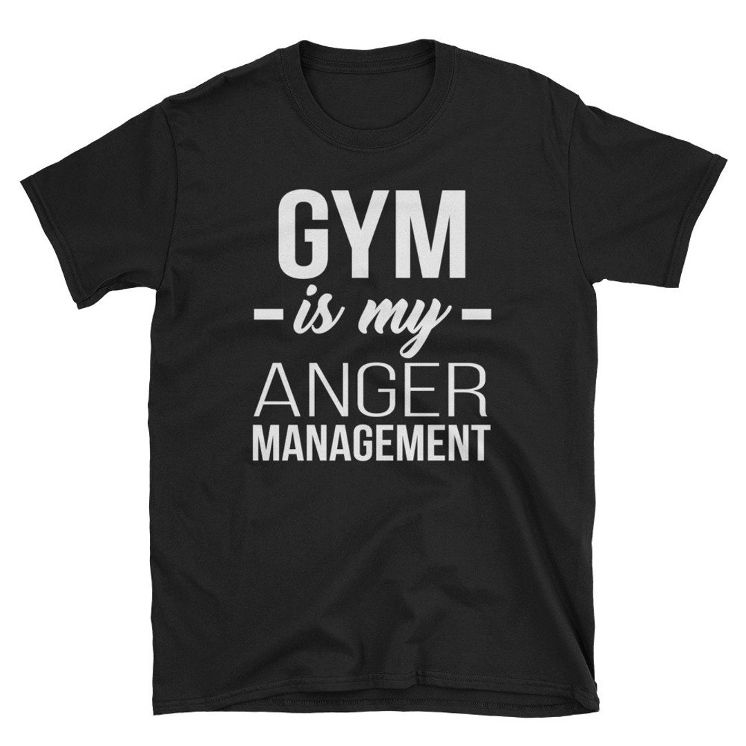 Gym is My Anger Management T Shirt - Etsy
