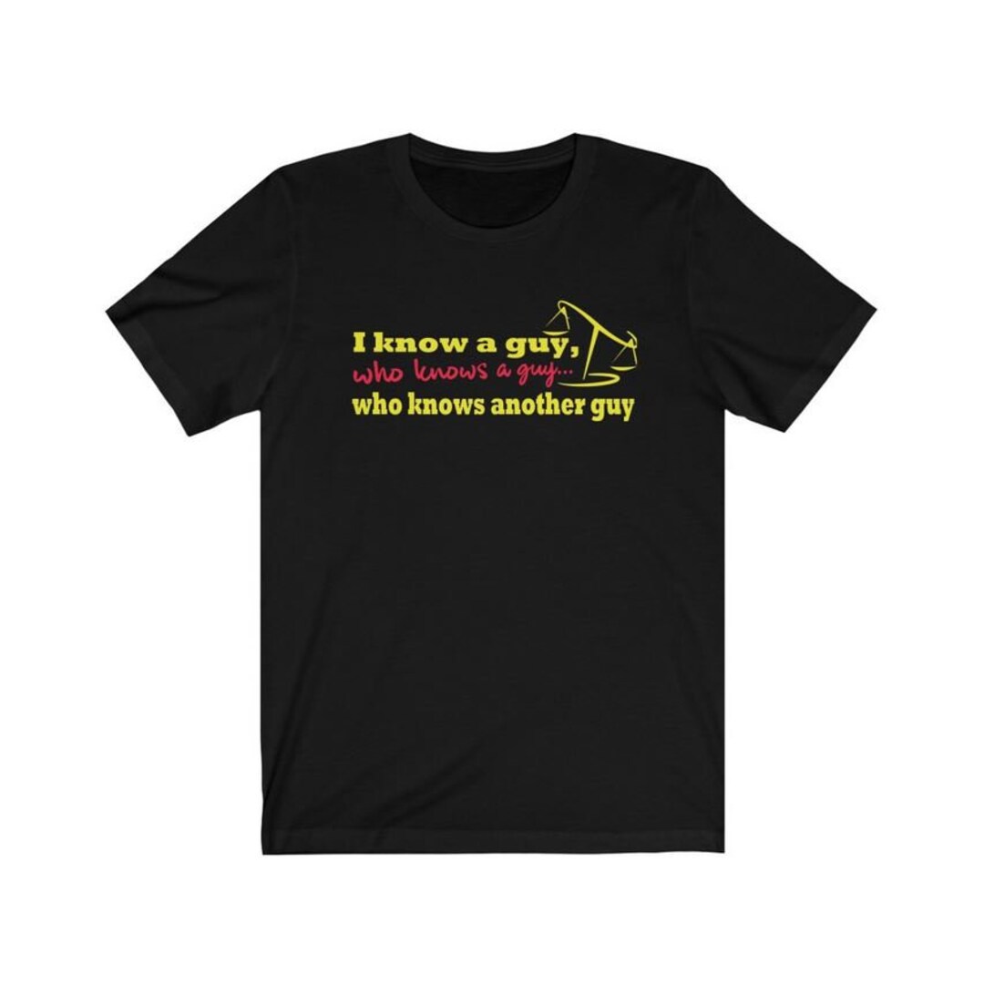 I Know a Guy Who Knows a Guy T Shirt Breaking Bad & Better Call Saul ...