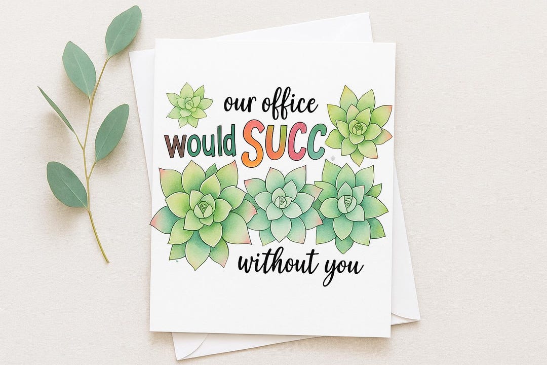 Our Office Would SUCC Without You – Printable Succulent Appreciation ...