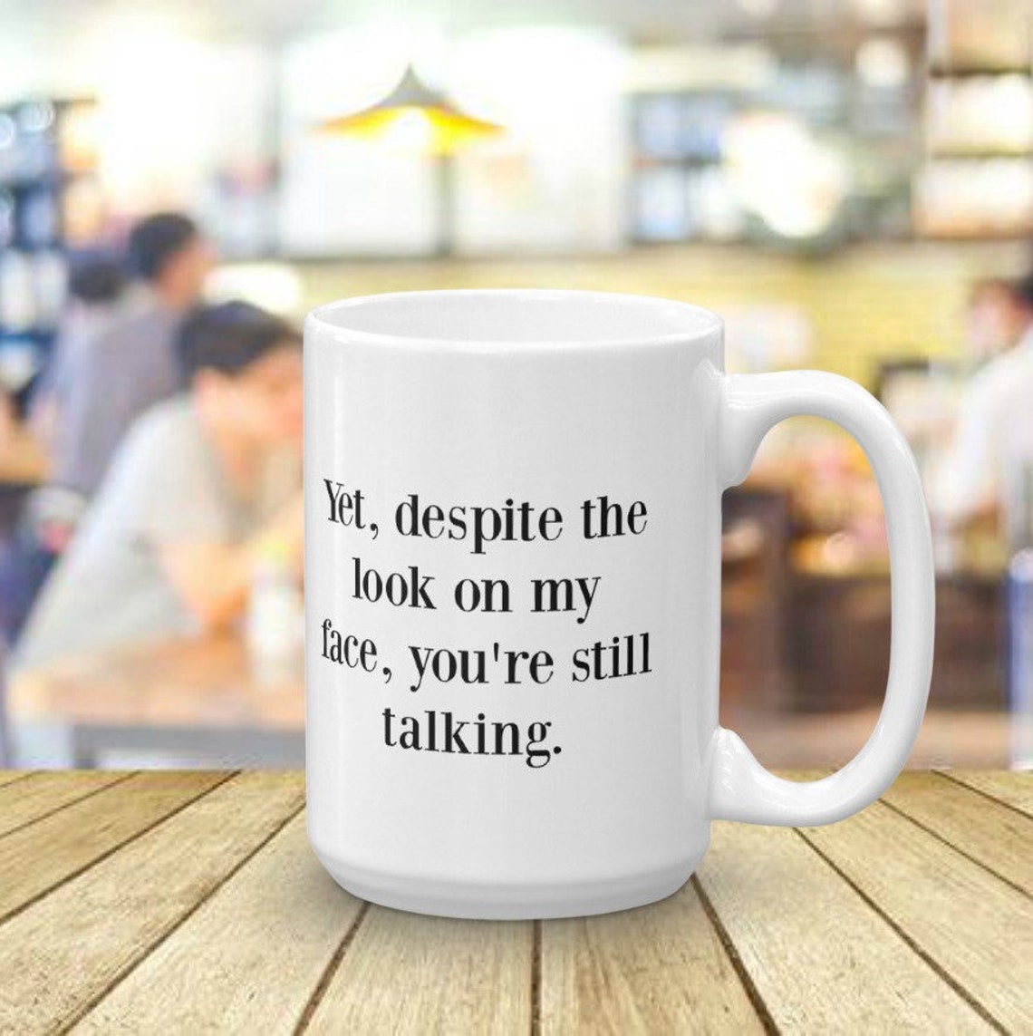 Yet Despite the Look on My Face You're Still Talking - Etsy Yet Despite the Look on My Face You're Still Talking - Etsy