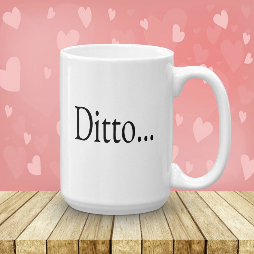 Customizable Ditto... Mug, Ditto Quote, Personalized Coffee Cup, Free ...