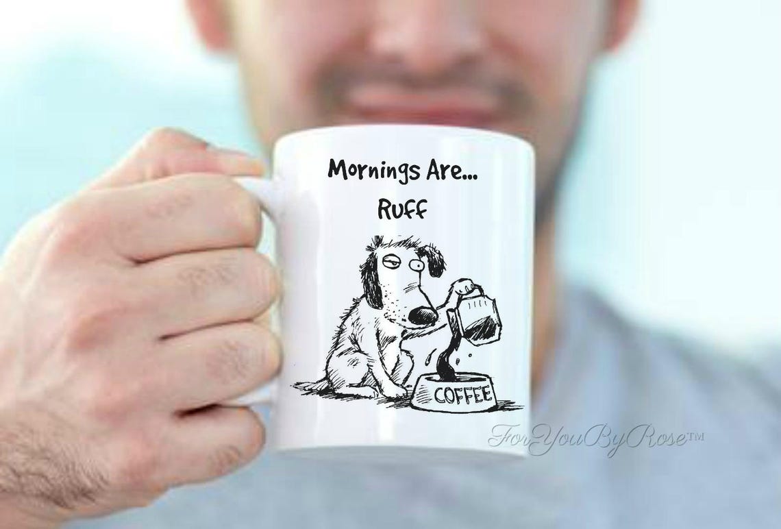 Mornings Are Ruff Mug Drink Coffee Coffee Lover Hate - Etsy