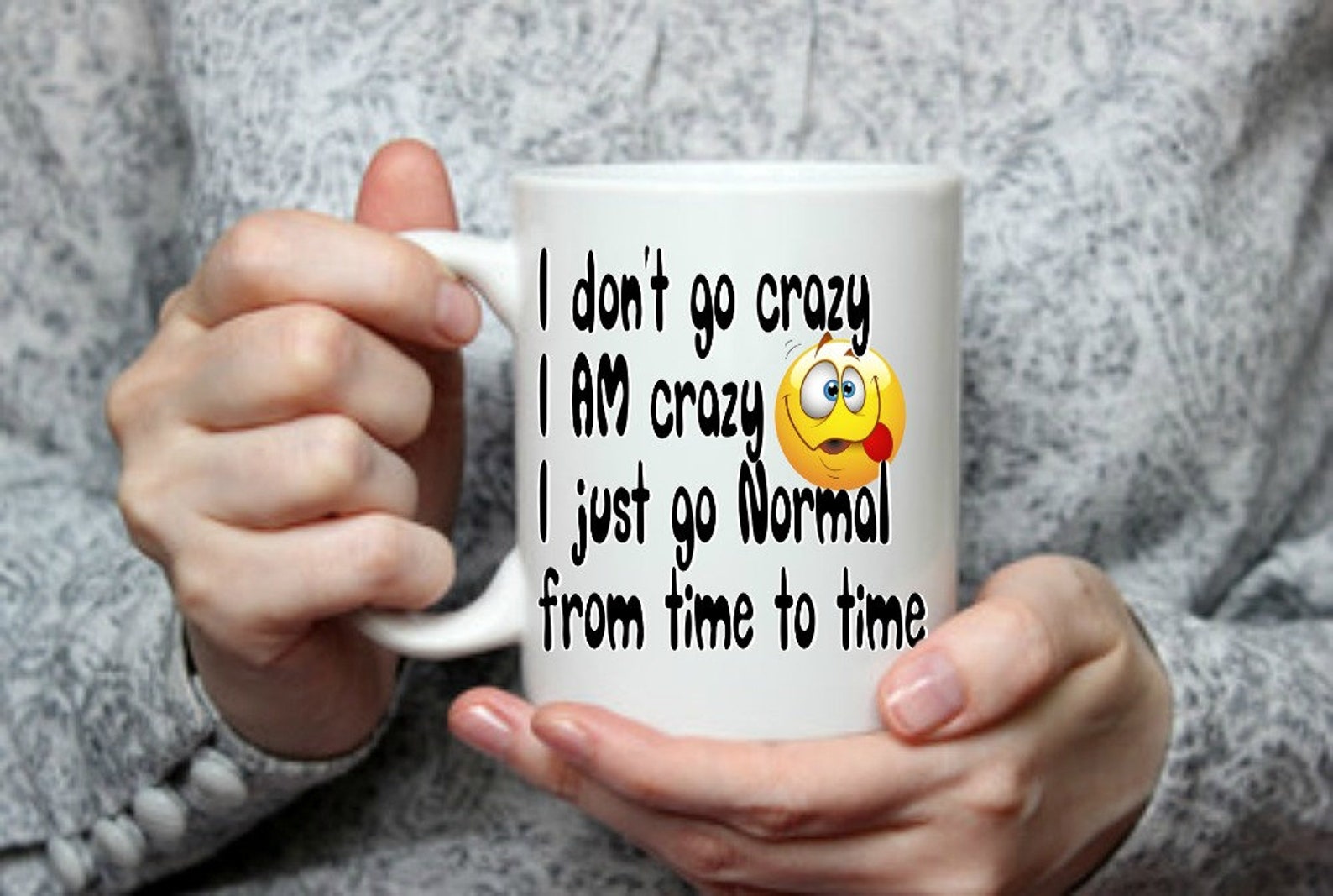 I Don't Go Crazy I Am Crazy I Just Go Normal From Time to - Etsy