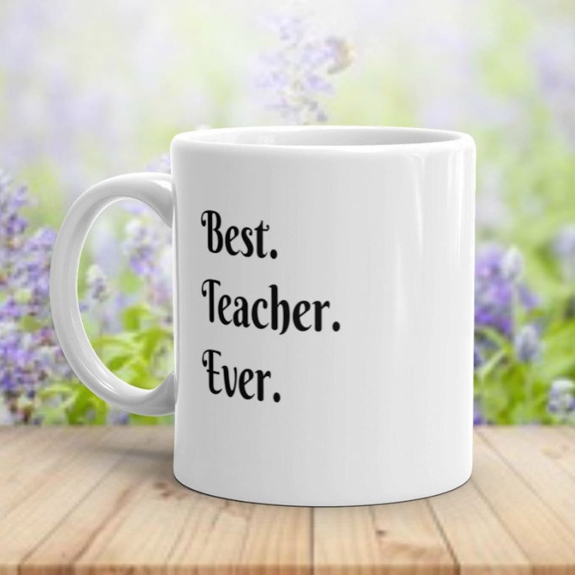 Best. Teacher. Ever. Classic Teacher Mug This Design on One | Etsy