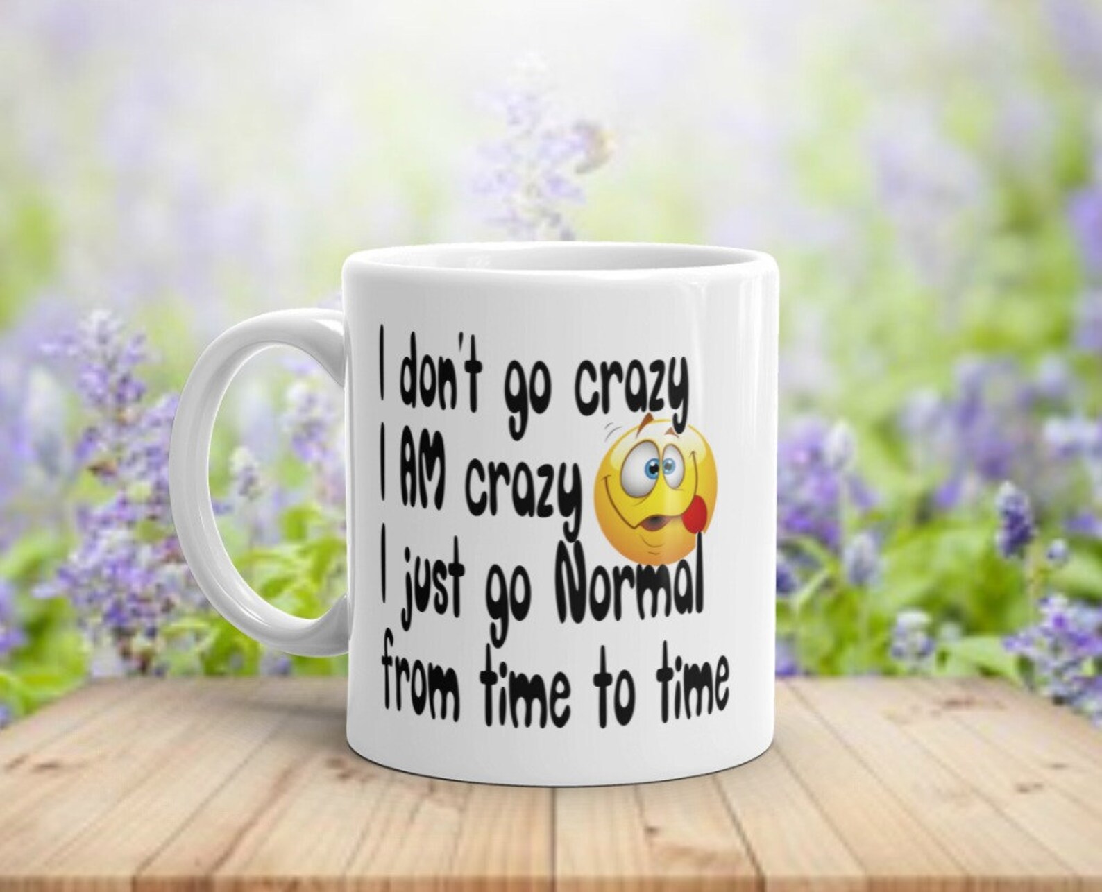 I Don't Go Crazy I Am Crazy I Just Go Normal From Time to - Etsy