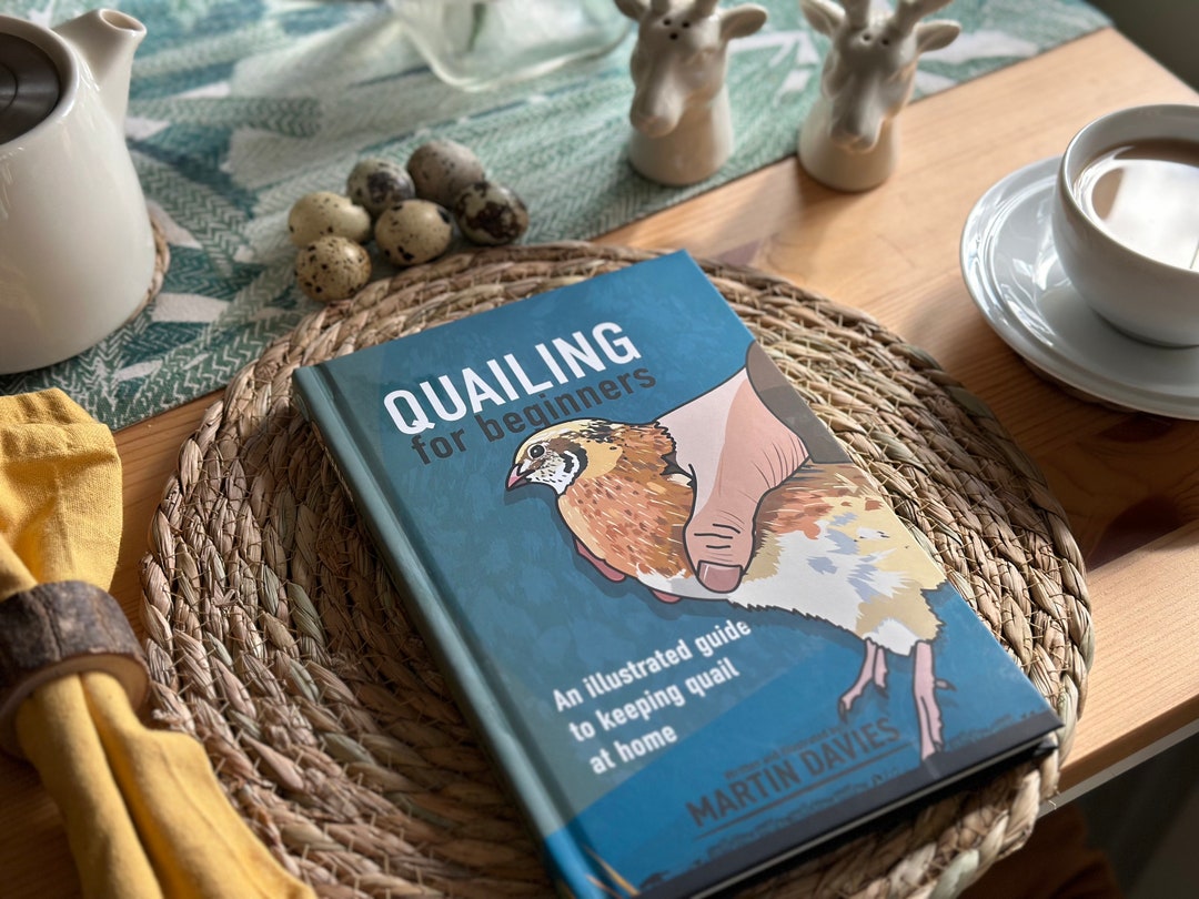 Quailing for Beginners: an Illustrated Guide to Keeping Quail for at ...