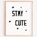 STAY CUTE, Stay Cute Nursery, Quotes Nursery Print, Cute Typography Art ...