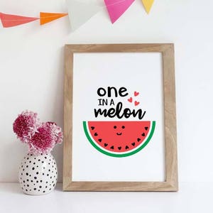 You're One in A Melon Print - Watermelon Print - One in A Melon Poster ...