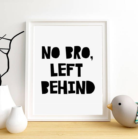 NO BRO Left Behind Boy Quote Boys Bedroom Decor Boys | Etsy