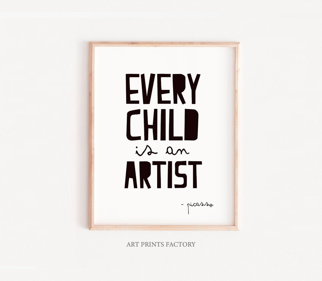 Picasso Quote Print, Every Child is an Artist, Playroom Wall Art ...