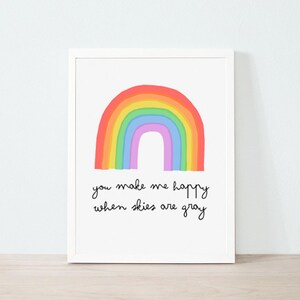 You Make Me Happy When Skies Are Grey Print, Rainbow Print, Gender ...