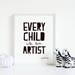 Monochrome Quotes Every Child is an Artist nursery Decor Printable ...