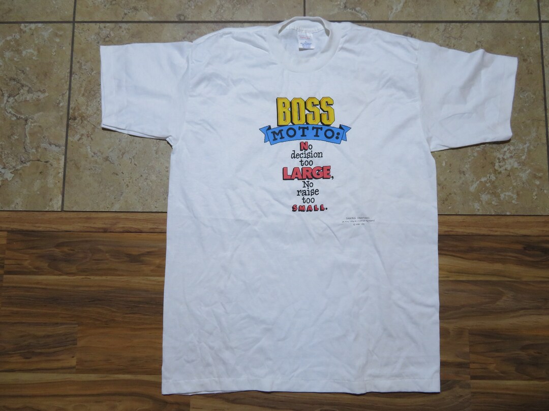 Vintage Boss Motto T-Shirt 50/50 No Decision Too Large No Raise Too ...