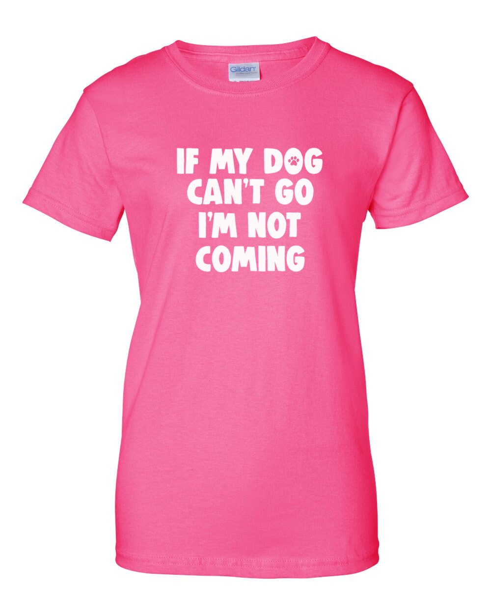 Womens If My Dog Can t Go I m Not Coming T Shirt Animal Shirt