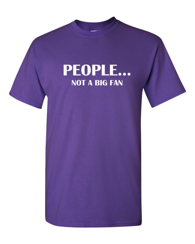 People... Not A Big Fan T Shirt Funny Birthday Gift - Etsy