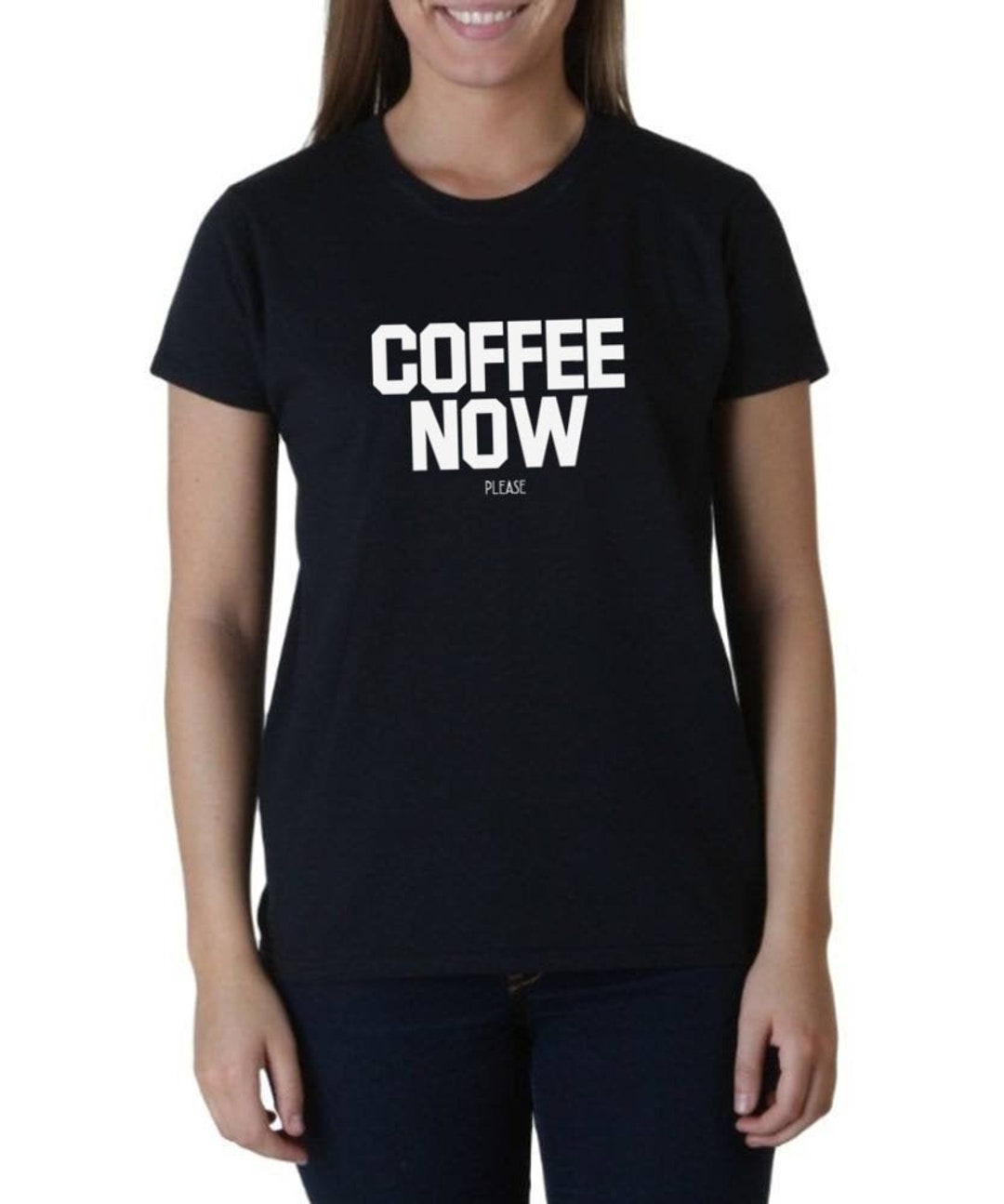 Womens - Coffee Now Please Shirt, Coffee Lover Tee, Funny Coffee Shirt ...