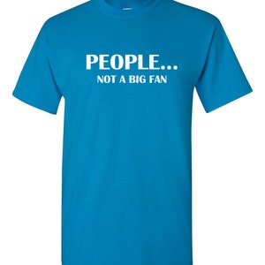 People... Not A Big Fan T Shirt, Funny Birthday Gift, Sarcastic Tee ...