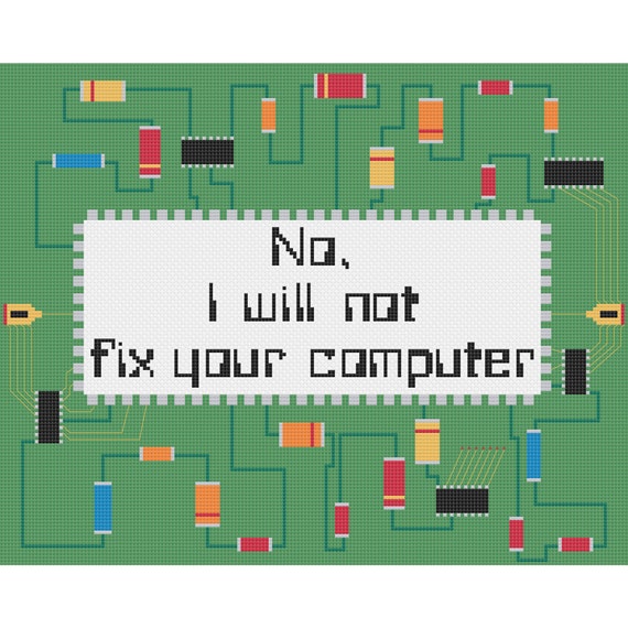 No I Will Not Fix Your Computer I.T. Crowd Nerdy Digital Cross | Etsy