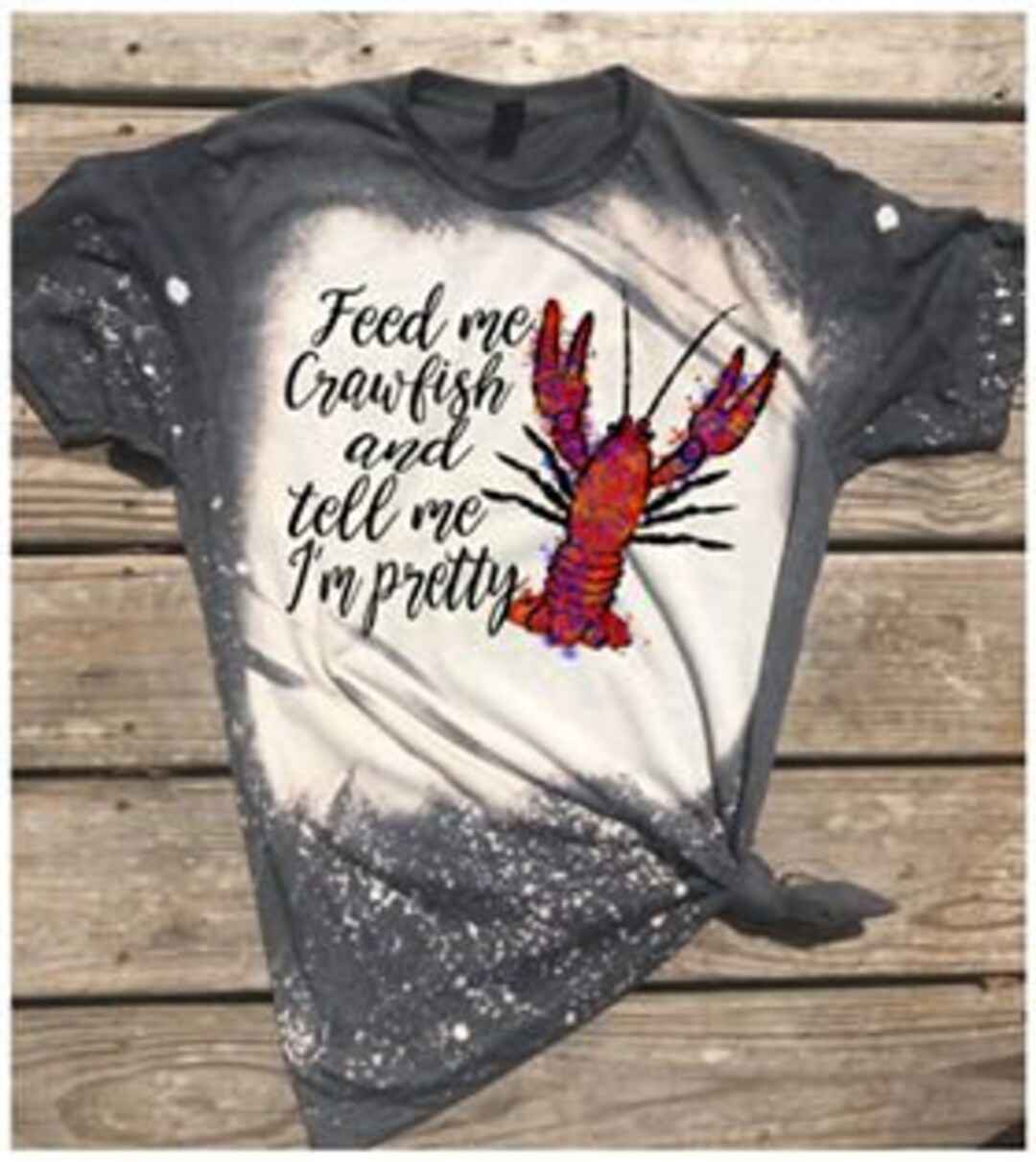 Feed Me Crawfish and Tell Me I'm Pretty Bleached Tee - Etsy