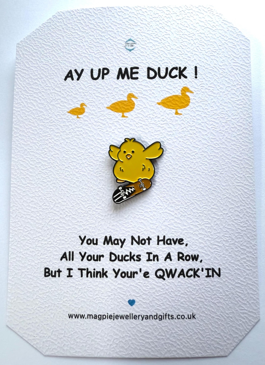 Ay up Me Duck! Keepsake Pin Badge, Funny Duck Pin Badge, Derbyshire ...