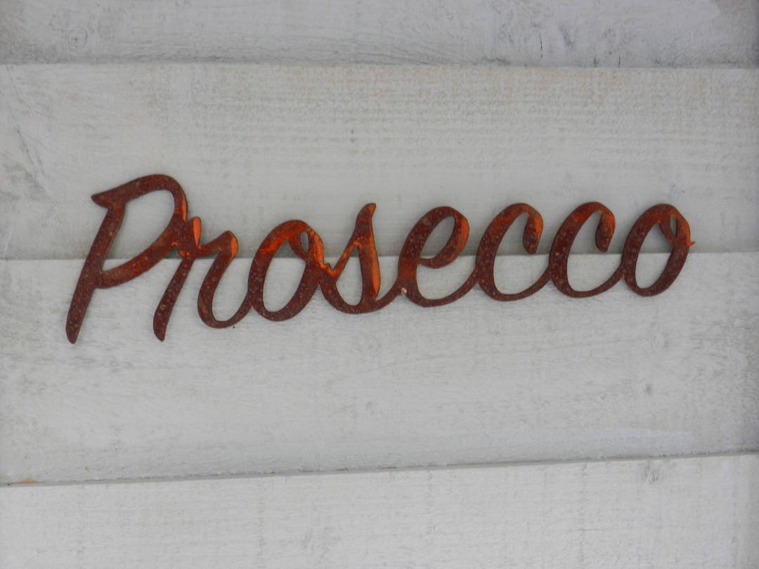 Prosecco Sign / Custom Sign / Rusty Metal Sign / Bespoke Garden Sign ...