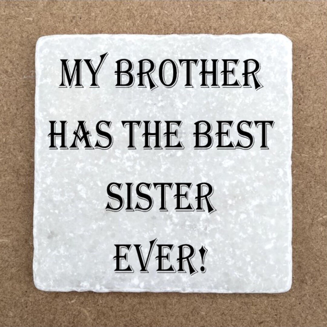 My Brother Has the Best Sister Ever | Marble Coasters & Trivet ...