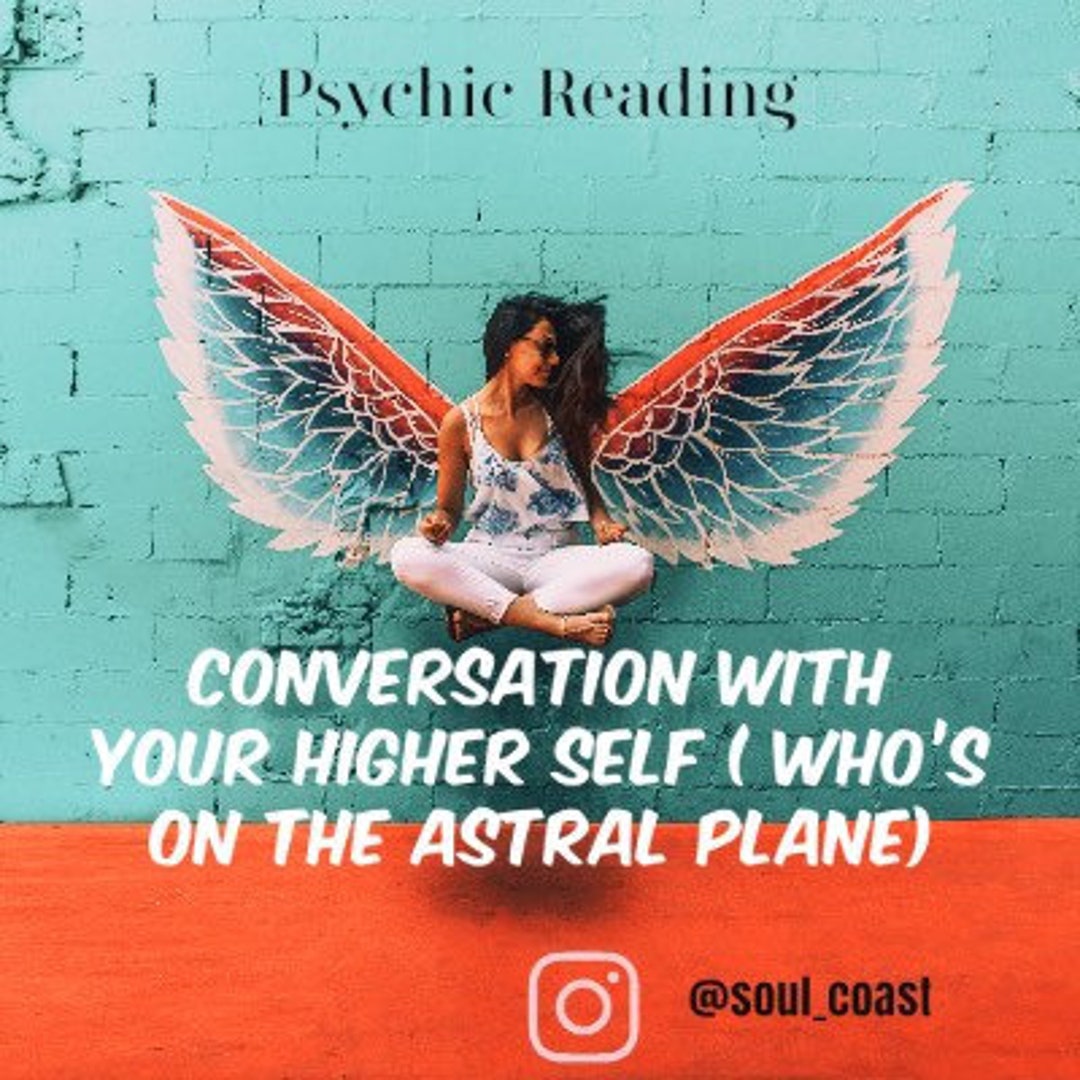 Journey to the Astral Plane: Your Higher Self, Psychic Insights Into ...