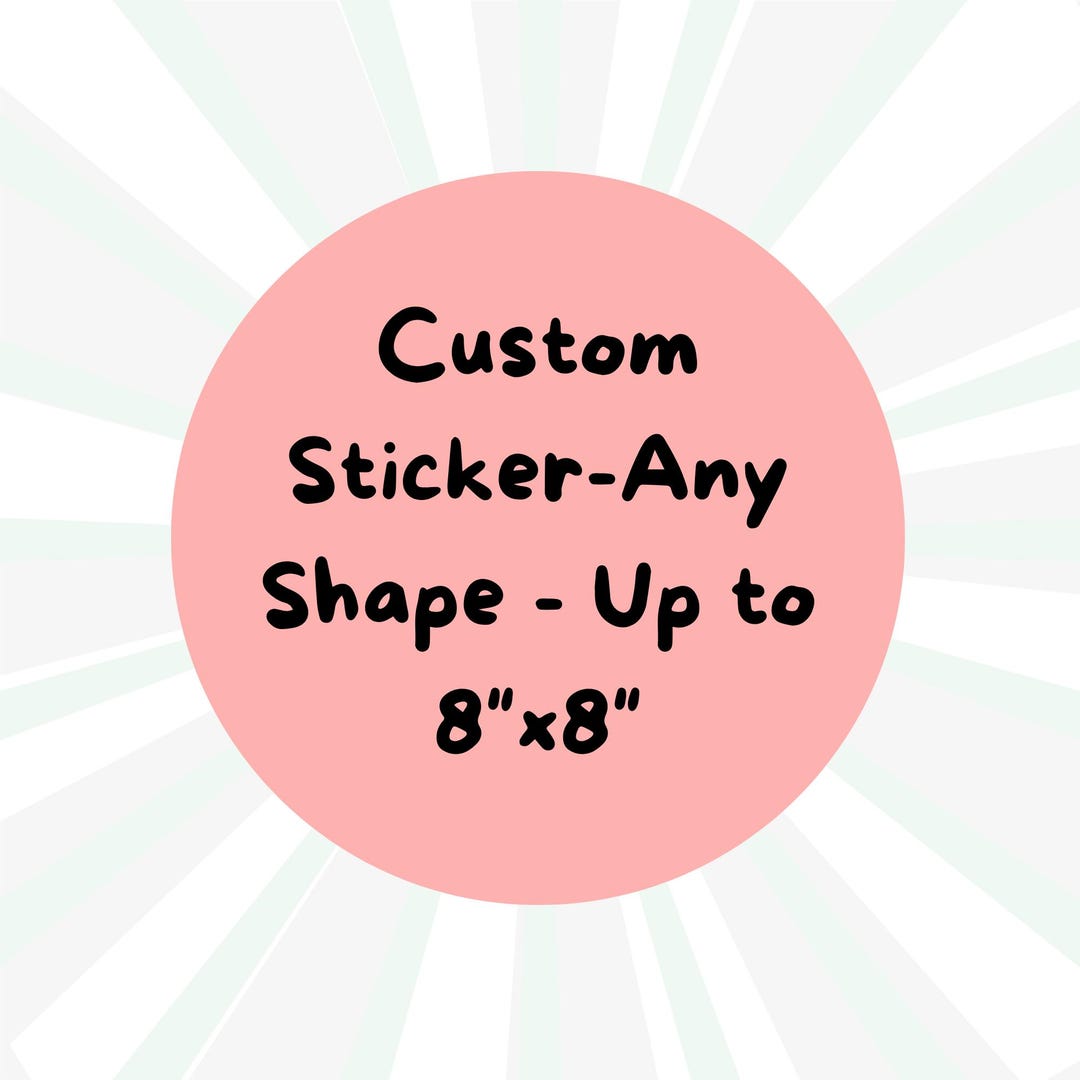Custom Order Sticker - Please CONTACT SELLER Prior to Placing Order - Etsy