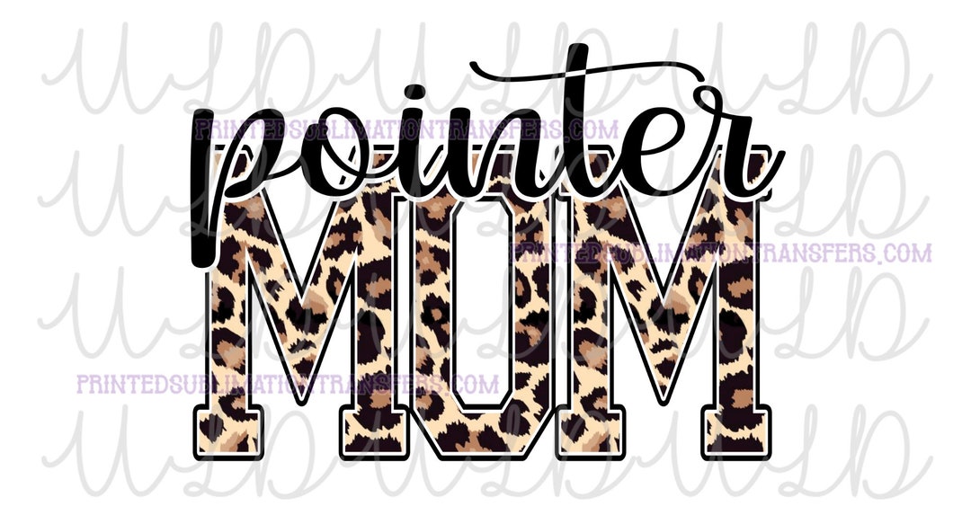 Pointers Mom Leopard PNG Digital Design for Screens or Sublimation ...