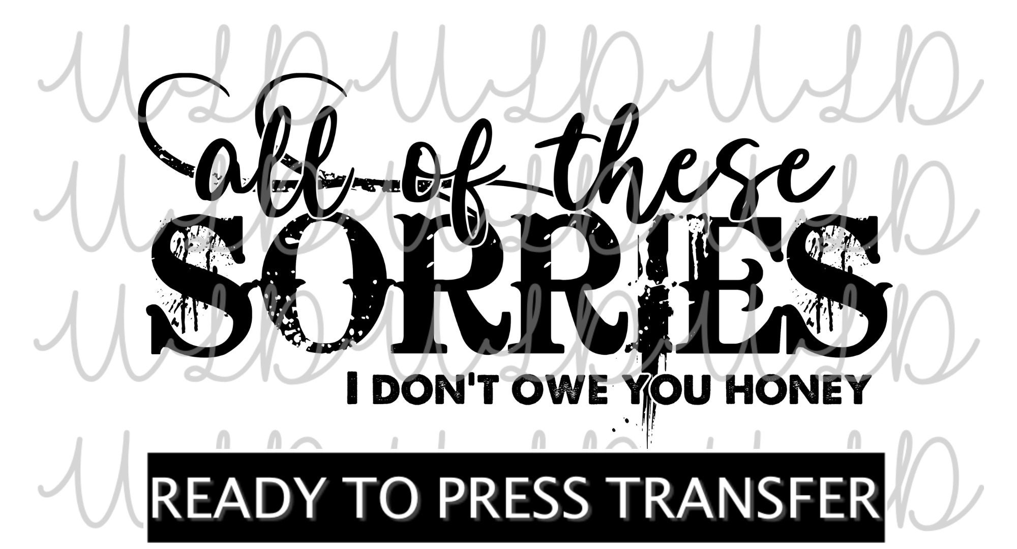 All of These Sorries Sublimation Design READY to PRESS Print | Etsy