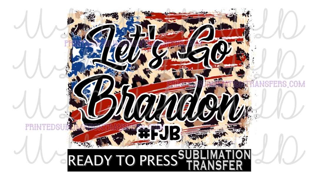 Let's Go Brandon FJB Sublimation Design *READY to PRESS* Print Transfer ...